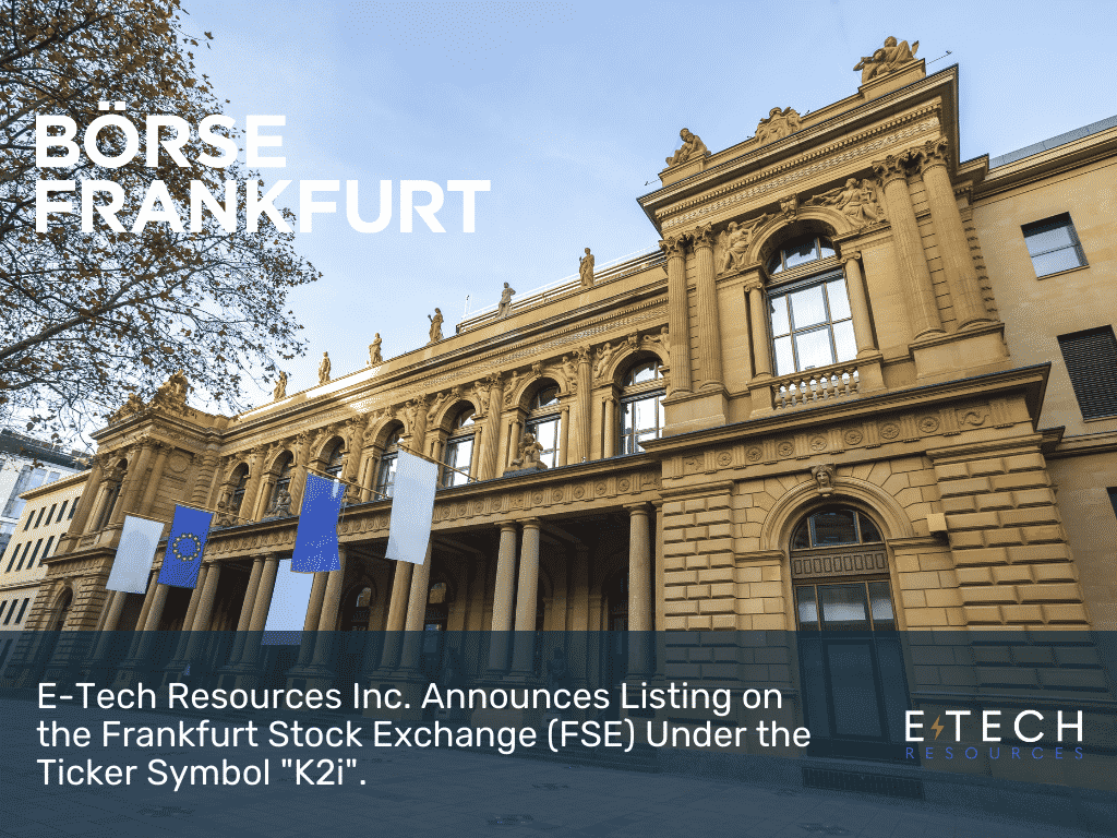 E-Tech Resources Inc. Announces Listing On The Frankfurt Stock Exchange (XFRA) With Its 100% ...